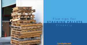 5 Tips for Stacking Pallets Properly | CertifyMe.net